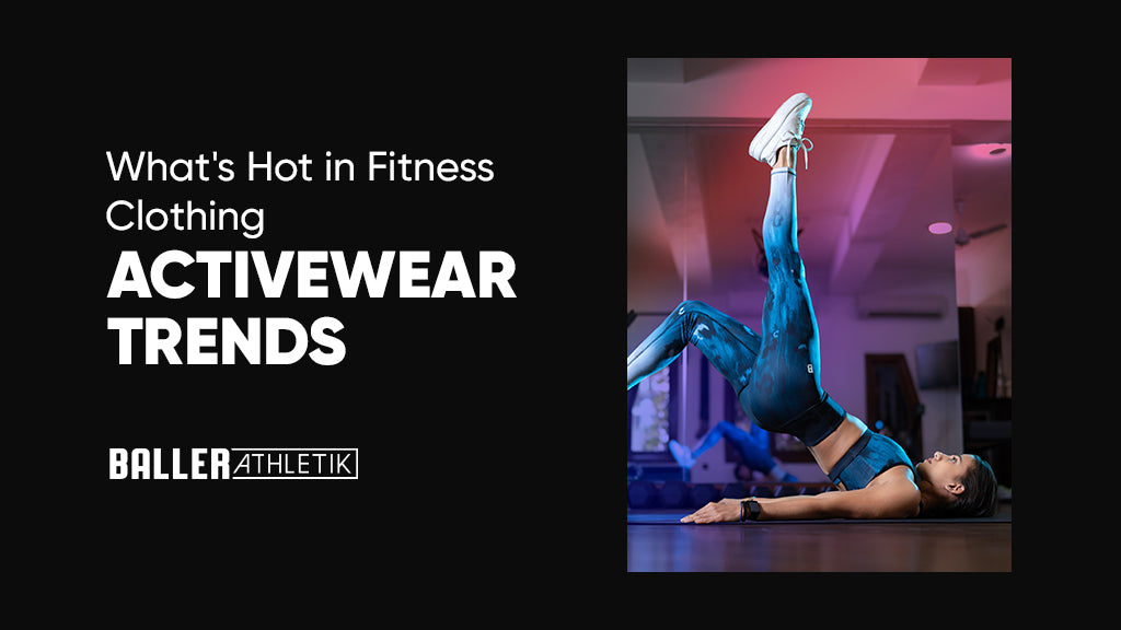 Exploring the Latest Activewear Trends | Baller Athletik