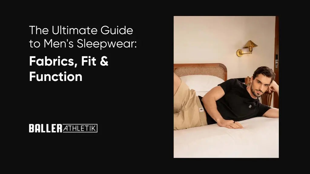 The Ultimate Guide to Men’s Sleepwear | Fabrics, Fit & Comfort