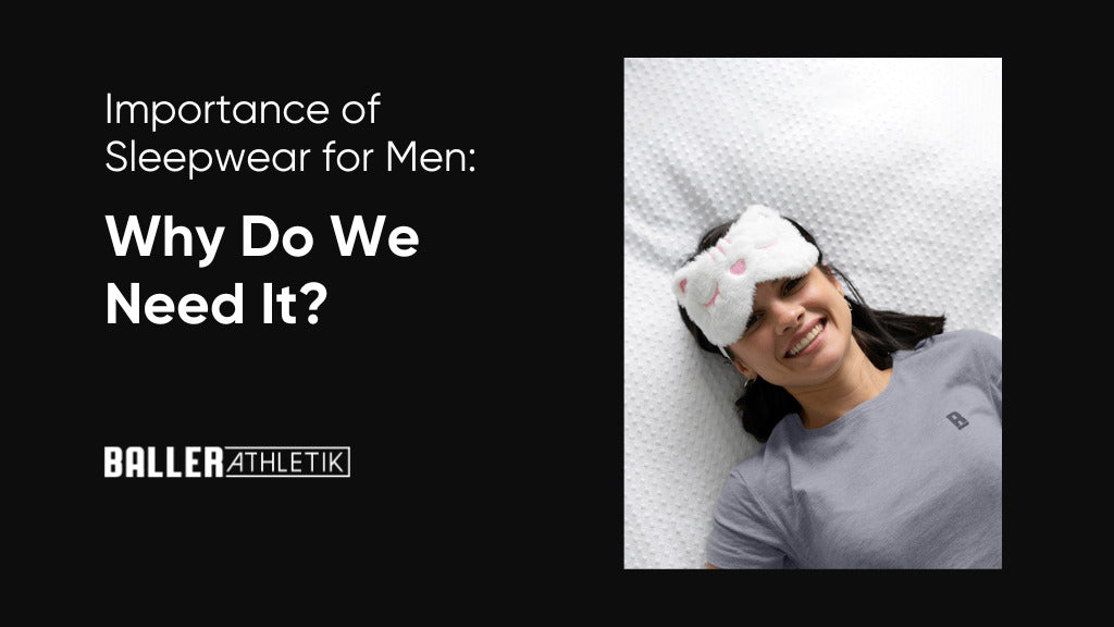 Essential Sleepwear for Men: Why Comfort Matters