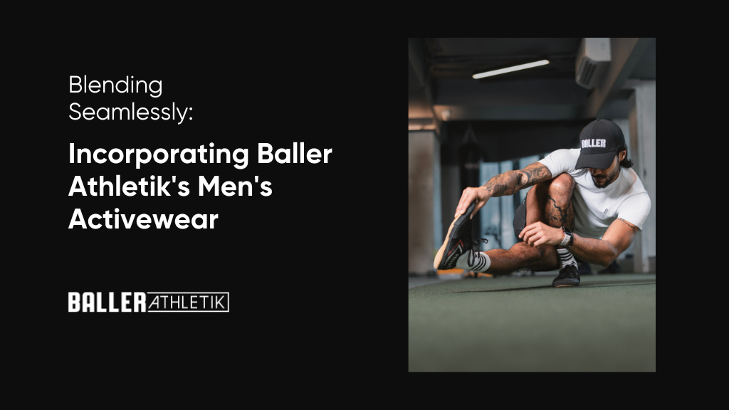 Stylish Ways to Wear Baller Athletik's Men's Activewear